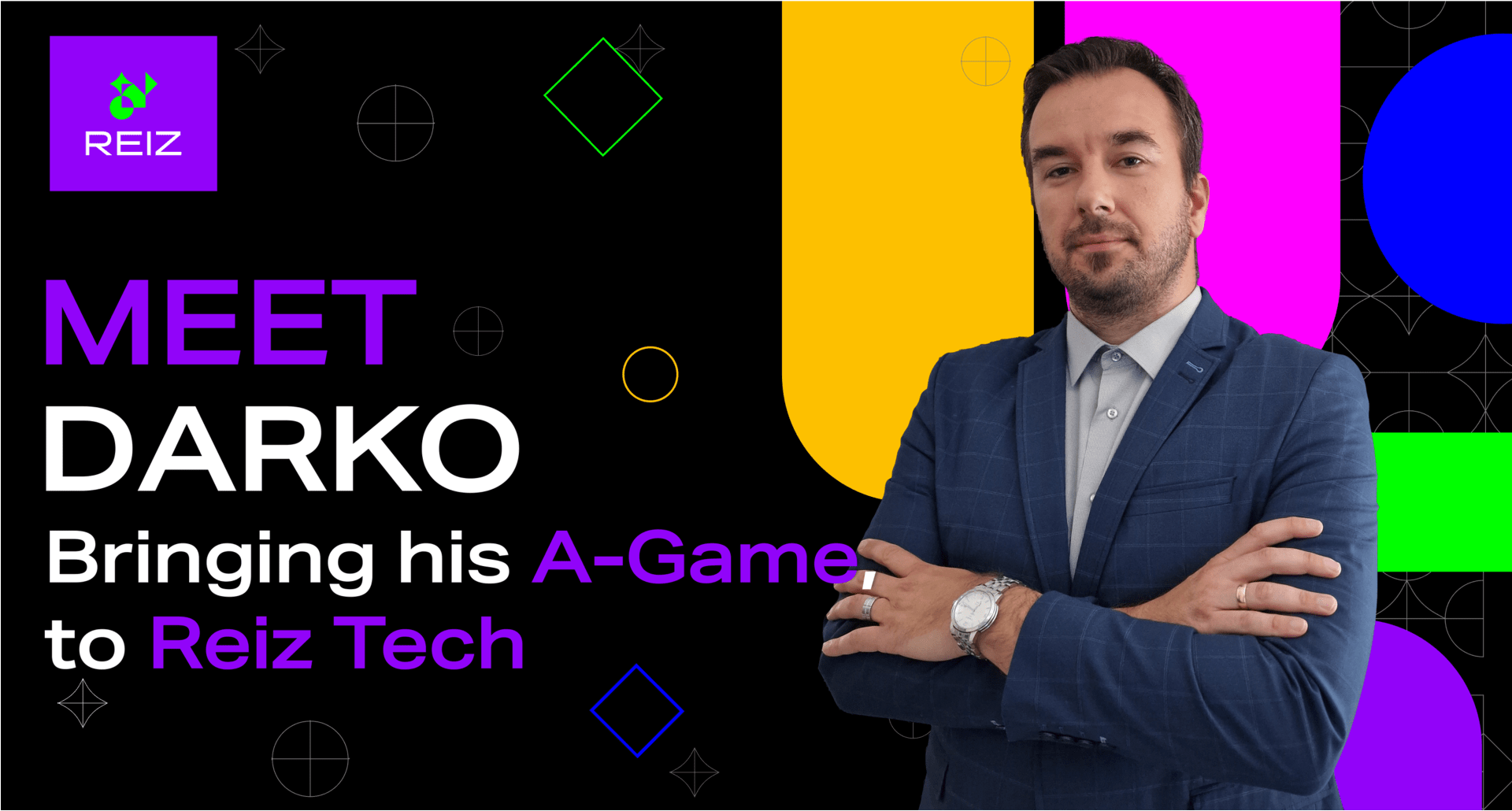 Meet Darko: Bringing his A-game to Reiz Tech